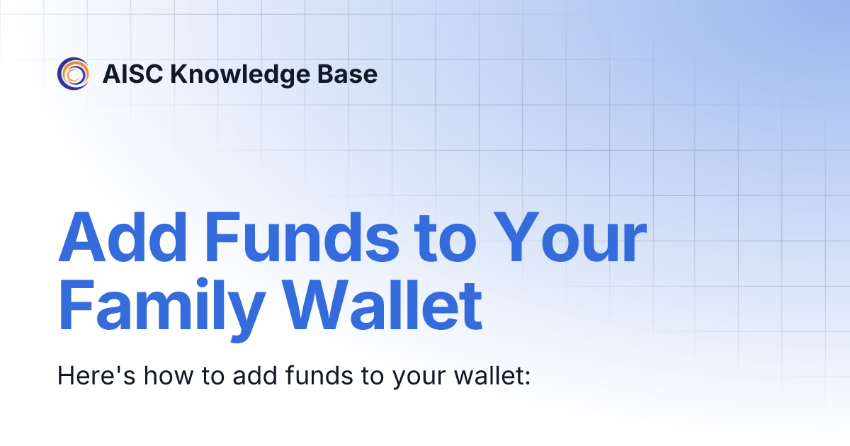 Add Funds to Your Family Wallet | AISC Knowledge Base