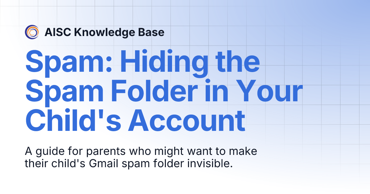 Spam: Hiding the Spam Folder in Your Child's Account | AISC Knowledge Base