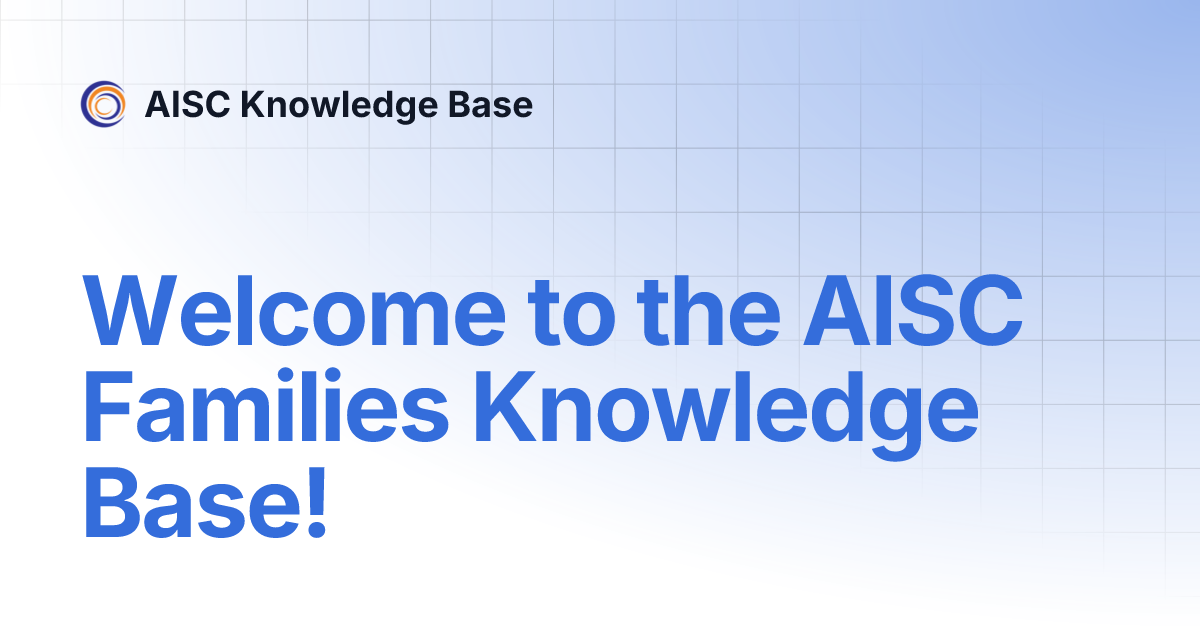 Welcome to the AISC Families Knowledge Base! | AISC Knowledge Base